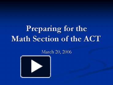PPT – Preparing for the Math Section of the ACT PowerPoint presentation ...