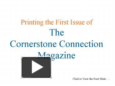 PPT – Printing the First Issue of The Cornerstone Connection Magazine PowerPoint presentation ...