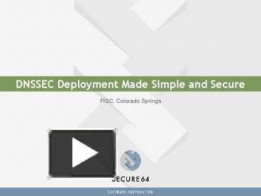 DNSSEC Deployment Made Simple and Secure presentation | free to view