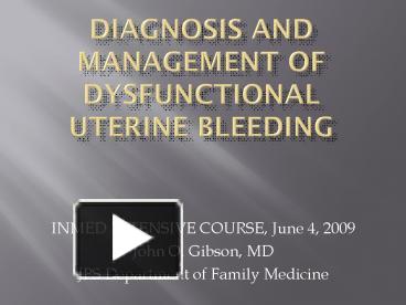 Diagnosis and Management of Dysfunctional Uterine Bleeding presentation | free to view