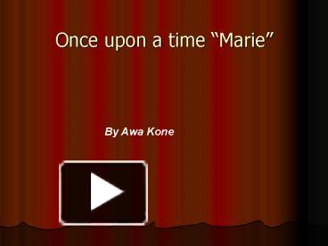 PPT – Once upon a time Marie PowerPoint presentation | free to view - id: 1fd4b5-ZDc1Z