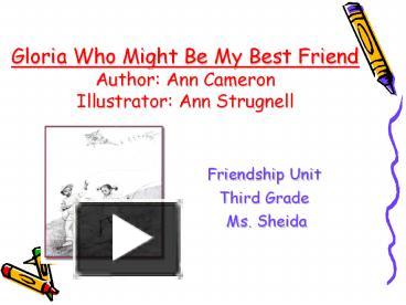 Gloria Who Might Be My Best Friend Author: Ann Cameron Illustrator: Ann ...