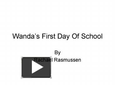 PPT – Wandas First Day Of School PowerPoint presentation | free to view ...