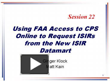 Using FAA Access to CPS Online to Request ISIRs from the New ISIR Datamart presentation | free ...
