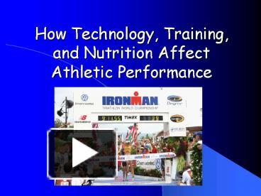 PPT – How Technology, Training, and Nutrition Affect Athletic ...