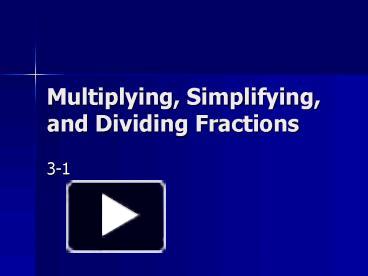 PPT – Multiplying, Simplifying, and Dividing Fractions PowerPoint ...