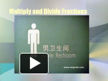 PPT – Multiply and Divide Fractions PowerPoint presentation | free to ...