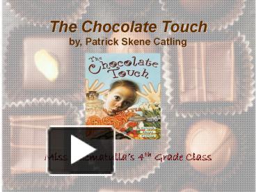 PPT – The Chocolate Touch by, Patrick Skene Catling PowerPoint ...