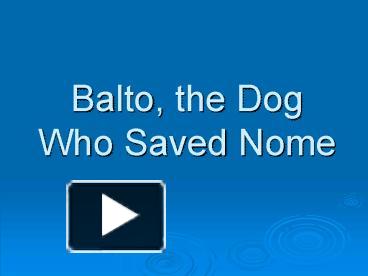 Balto, the Dog Who Saved Nome presentation | free to view