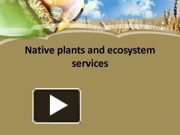 PPT – Native plants and ecosystem services PowerPoint presentation ...