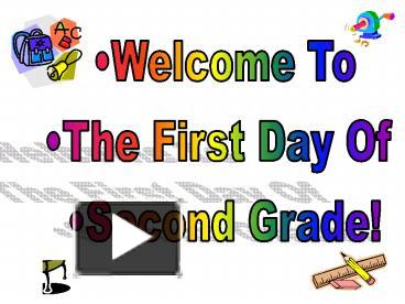 Welcome To The First Day Of Second Grade presentation | free to view