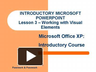 INTRODUCTORY MICROSOFT POWERPOINT Lesson 3 presentation | free to view