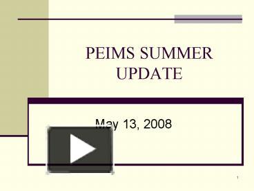 PPT – PEIMS SUMMER UPDATE PowerPoint presentation | free to view - id: 2051e3-ZDc1Z