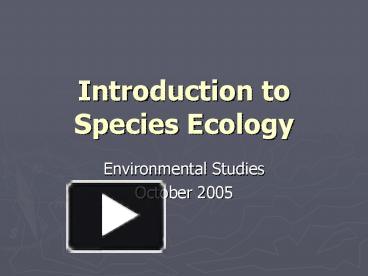 PPT – Introduction to Species Ecology PowerPoint presentation | free to ...