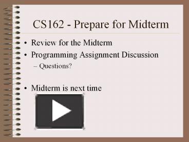 PPT – CS162 - Prepare for Midterm PowerPoint presentation | free to download - id: 207440-ZDc1Z