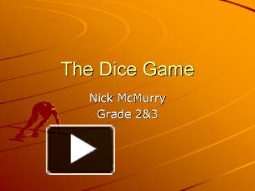 PPT – The Dice Game PowerPoint presentation | free to view - id: 208610 ...