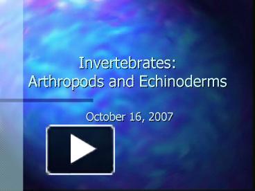 Invertebrates: Arthropods and Echinoderms presentation | free to view