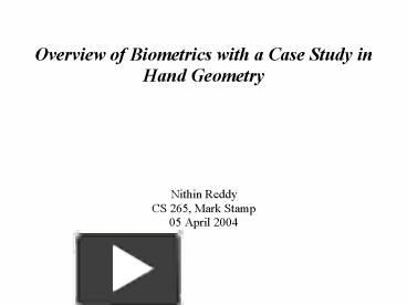Overview of Biometrics with a Case Study in Hand Geometry presentation ...
