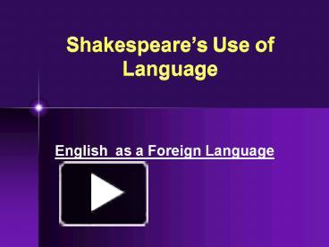 PPT – Shakespeares Use of Language PowerPoint presentation | free to ...