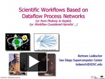 PPT – Scientific Workflows Based on Dataflow Process Networks or from Ptolemy to Kepler or ...