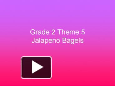 PPT – Grade 2 Theme 5 Jalapeno Bagels PowerPoint presentation | free to ...