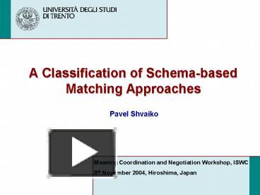 A Classification of Schema-based Matching Approaches presentation | free to download