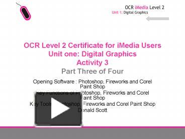 OCR Level 2 Certificate for iMedia Users Unit one: Digital Graphics ...