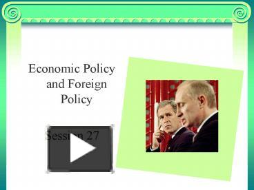 Economic Policy and Foreign Policy presentation | free to view