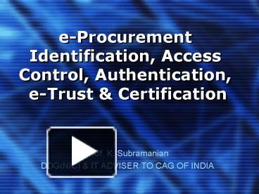 eProcurement Identification, Access Control, Authentication, eTrust presentation | free to view