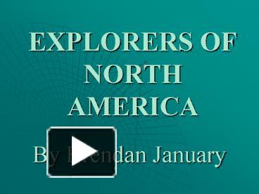 PPT – EXPLORERS OF NORTH AMERICA PowerPoint presentation | free to view ...