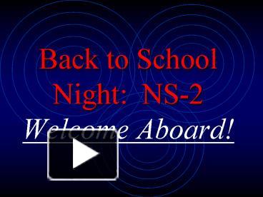 PPT – Back to School Night: NS2 Welcome Aboard PowerPoint presentation | free to view - id ...