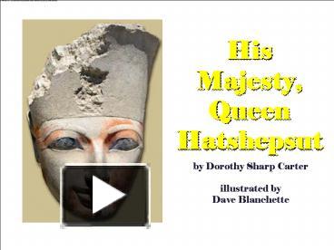 His Majesty, Queen Hatshepsut presentation | free to view