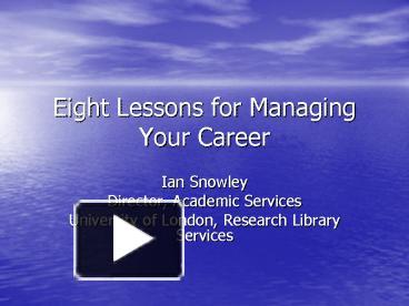 Eight Lessons for Managing Your Career presentation | free to view