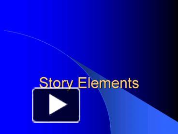 Story Elements presentation | free to view