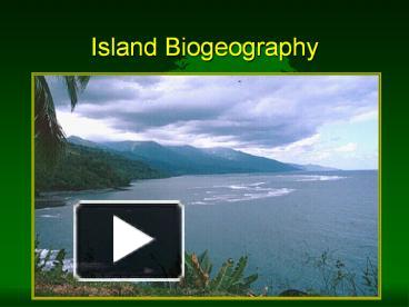 PPT – Island Biogeography PowerPoint presentation | free to view - id ...