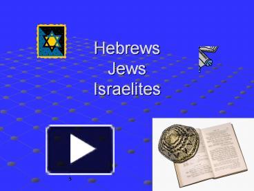 PPT – Hebrews Jews Israelites PowerPoint presentation | free to view ...