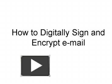 How to Digitally Sign and Encrypt email presentation | free to view