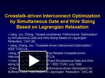 Crosstalkdriven Interconnect Optimization by Simultaneous Gate and Wire Sizing Based on ...