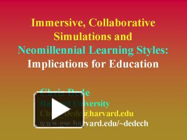 PPT – Immersive, Collaborative Simulations and Neomillennial Learning Styles: Implications for ...