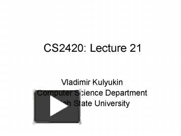 PPT – CS2420: Lecture 21 PowerPoint presentation | free to view - id: 218b11-ZDc1Z