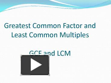 PPT – Greatest Common Factor and Least Common Multiples GCF and LCM ...