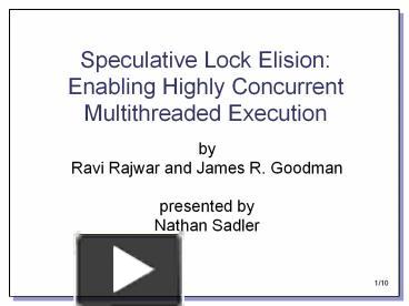 Speculative Lock Elision: Enabling Highly Concurrent Multithreaded Execution presentation | free ...