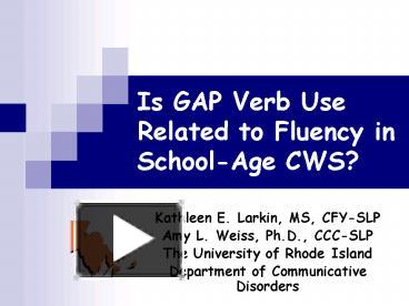 PPT – Is GAP Verb Use Related to Fluency in SchoolAge CWS PowerPoint ...