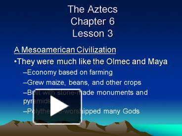 The Aztecs Chapter 6 Lesson 3 presentation | free to view