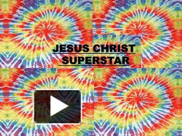 Jesus Christ superstar presentation | free to view