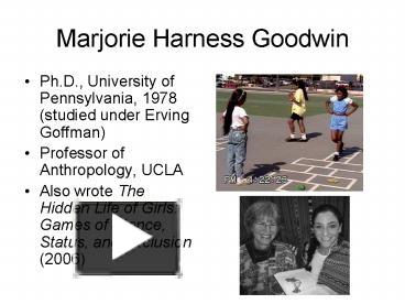 PPT – Marjorie Harness Goodwin PowerPoint presentation | free to view - id: 21ce8-NTA3N