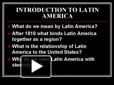 PPT – INTRODUCTION TO LATIN AMERICA PowerPoint presentation | free to ...