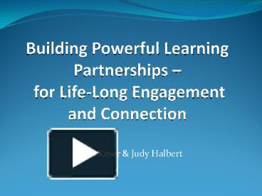 Building Powerful Learning Partnerships for LifeLong Engagement and Connection presentation ...