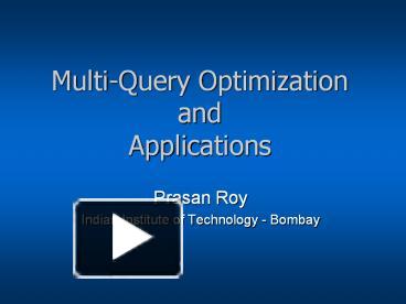 Multi-Query Optimization and Applications presentation | free to view