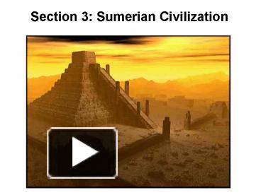 Section 3: Sumerian Civilization presentation | free to view